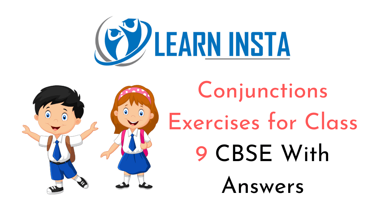 Conjunctions Exercises For Class 9 CBSE With Answers NCERT MCQ Conjunctions Exercises For Class 9 CBSE With Answers NCERT MCQ