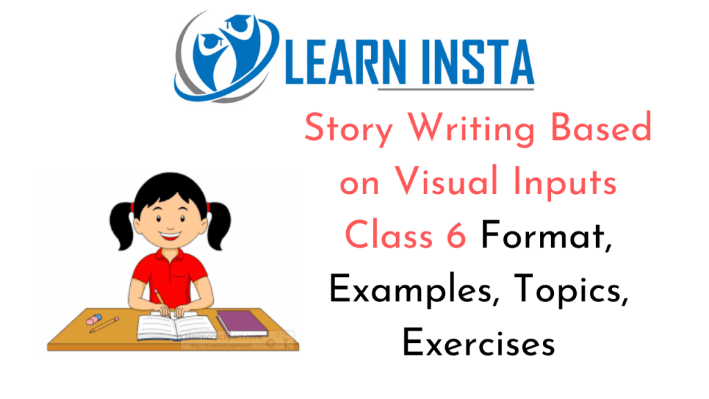 Story Writing Based On Visual Inputs Class 6 Format Examples Topics 