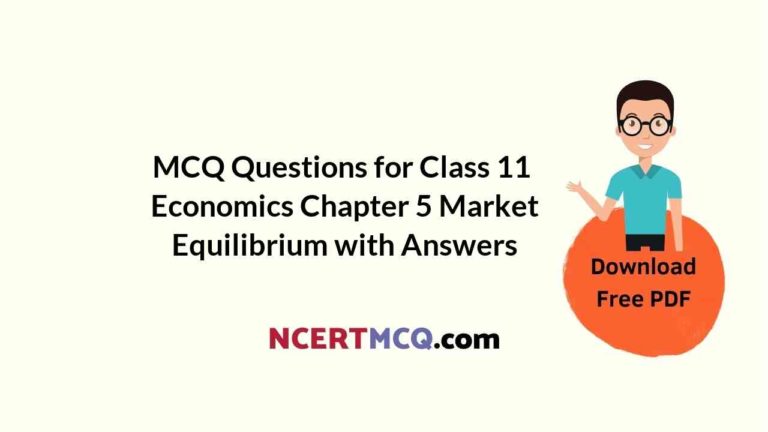 MCQ Questions for Class 11 Economics Chapter 5 Market Equilibrium with ...