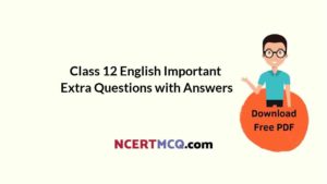 Class 12 English Important Extra Questions with Answers | English ...