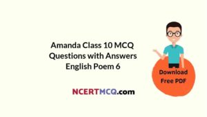 Amanda Class 10 MCQ Questions with Answers English Poem 6 – NCERT MCQ
