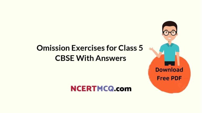 Omission Exercises for Class 5 CBSE With Answers – NCERT MCQ