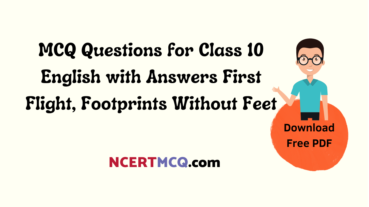MCQ Questions For Class 10 English With Answers First Flight 