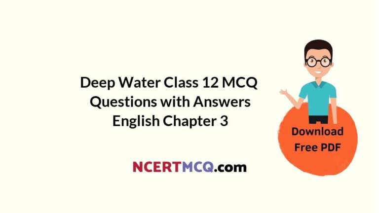 Deep Water Class 12 MCQ Questions with Answers English Chapter 3 ...