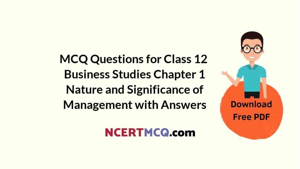 MCQ Questions for Class 12 Business Studies Chapter 1 Nature and ...