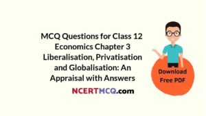 Liberalisation, Privatisation and Globalisation: An Appraisal Class 12 ...