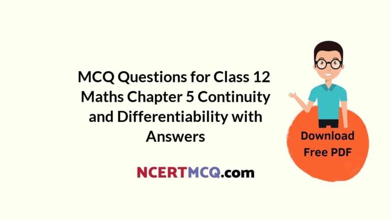 MCQ Questions for Class 12 Maths Chapter 5 Continuity and Differentiability with Answers – NCERT MCQ