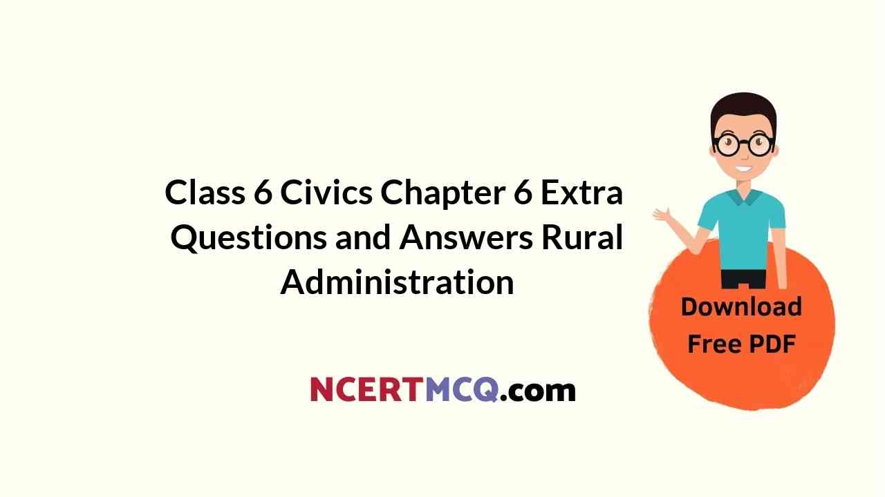Online Education For Class 6 Civics Chapter 6 Extra Questions And