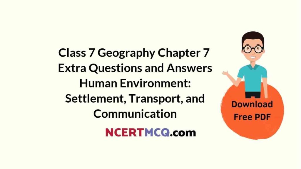 Online Education for Class 7 Geography Chapter 7 Extra Questions and ...