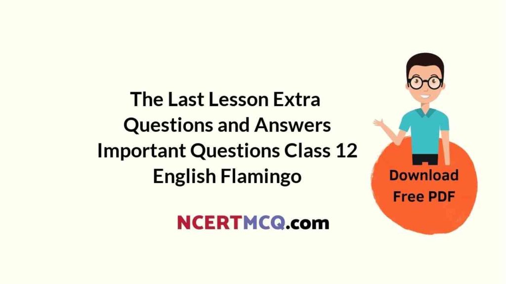 The Last Lesson Extra Questions and Answers Important Questions Class ...